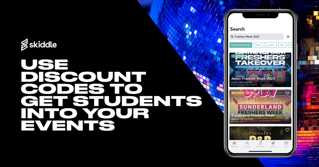 Use Discount Codes to get students into your events - Skiddle Promotion ...