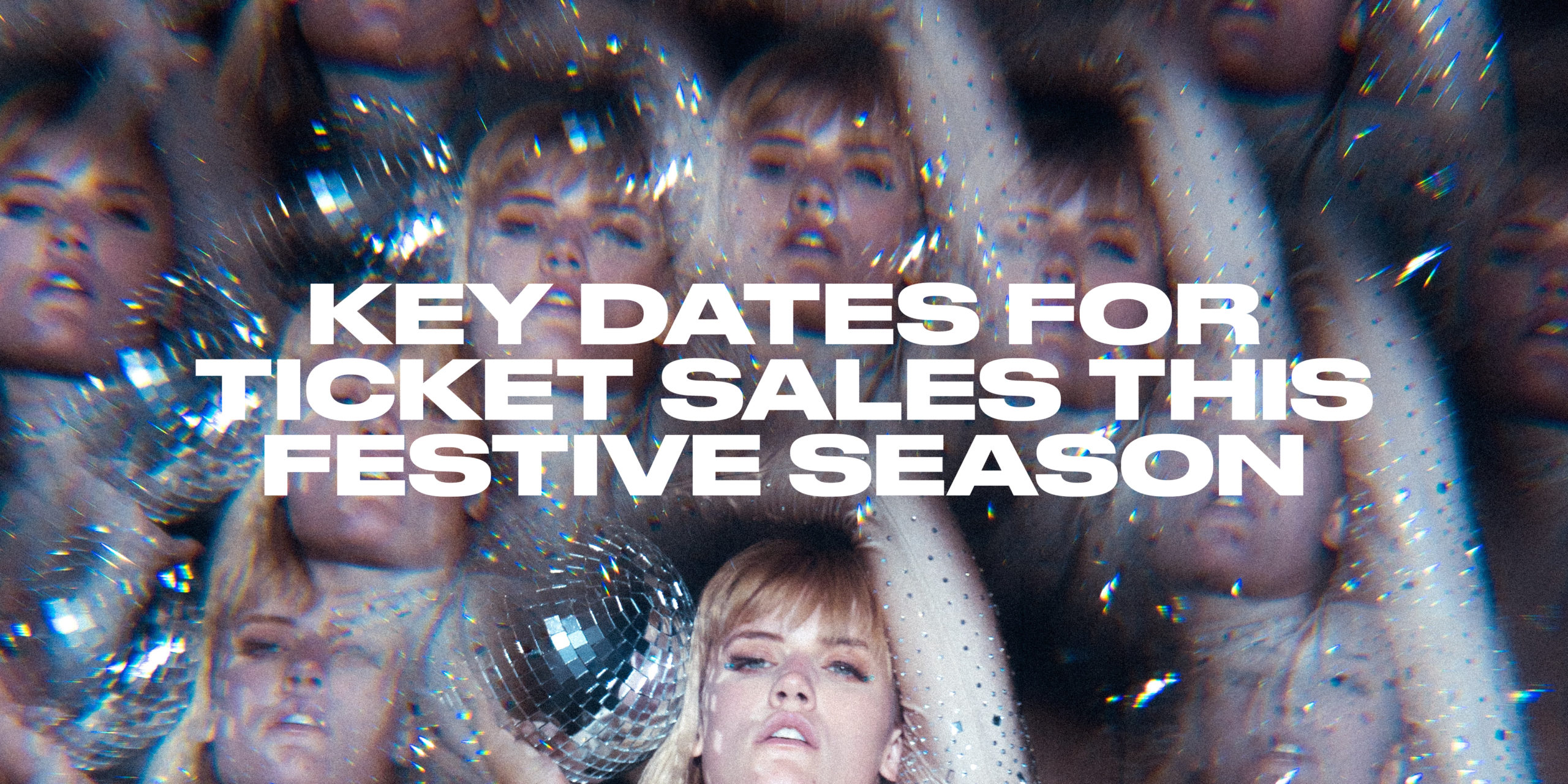 Key dates for ticket sales this festive season - Skiddle Promotion Centre