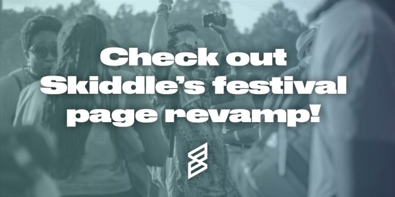Check out Skiddle's festival page revamp! - Skiddle Promotion Centre